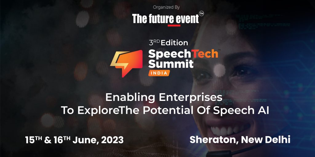 Stage is Set for India’s Only Speech-Tech & Voice AI Focussed Conference & Exhibition! - TheTechly