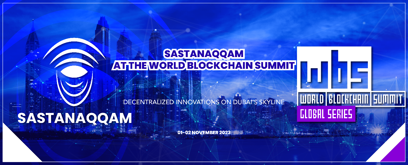 World Blockchain Summit to Witness the Rise of Sastanaqqam's ...