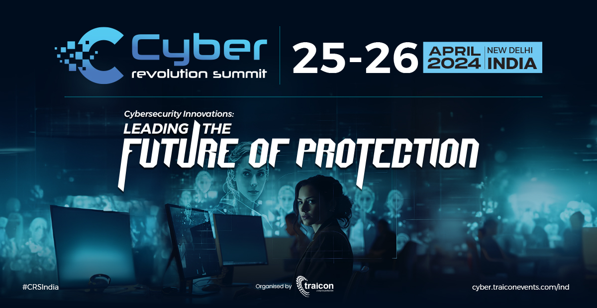 India Cyber Revolution Summit2024–Cybersecurity Innovations: Leading ...